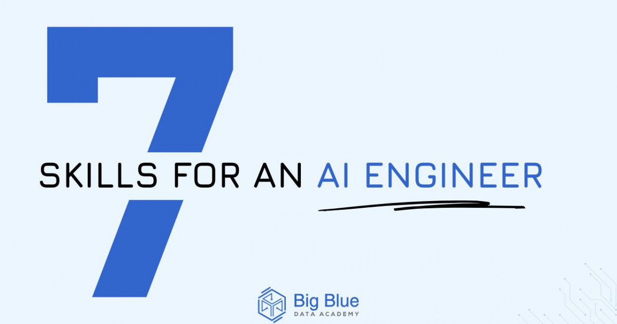 The 7 Essential Skills for AI Engineers